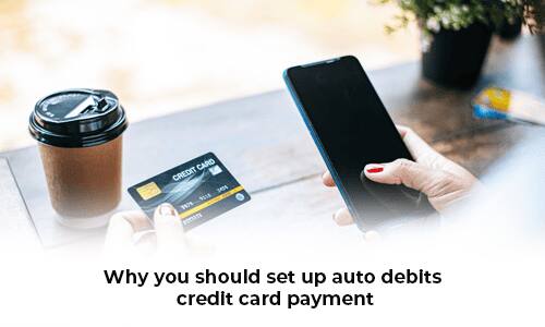 Why You Should Set Up Auto Debit Credit Card Payments?